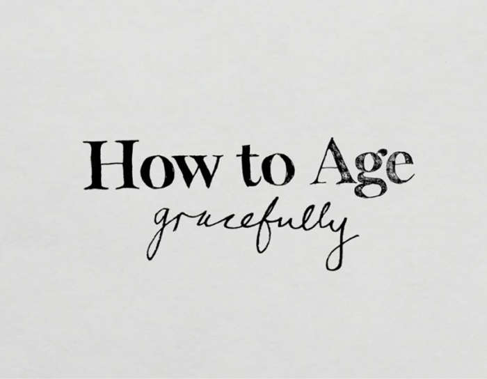 How to age gracefully. How to age gracefully.