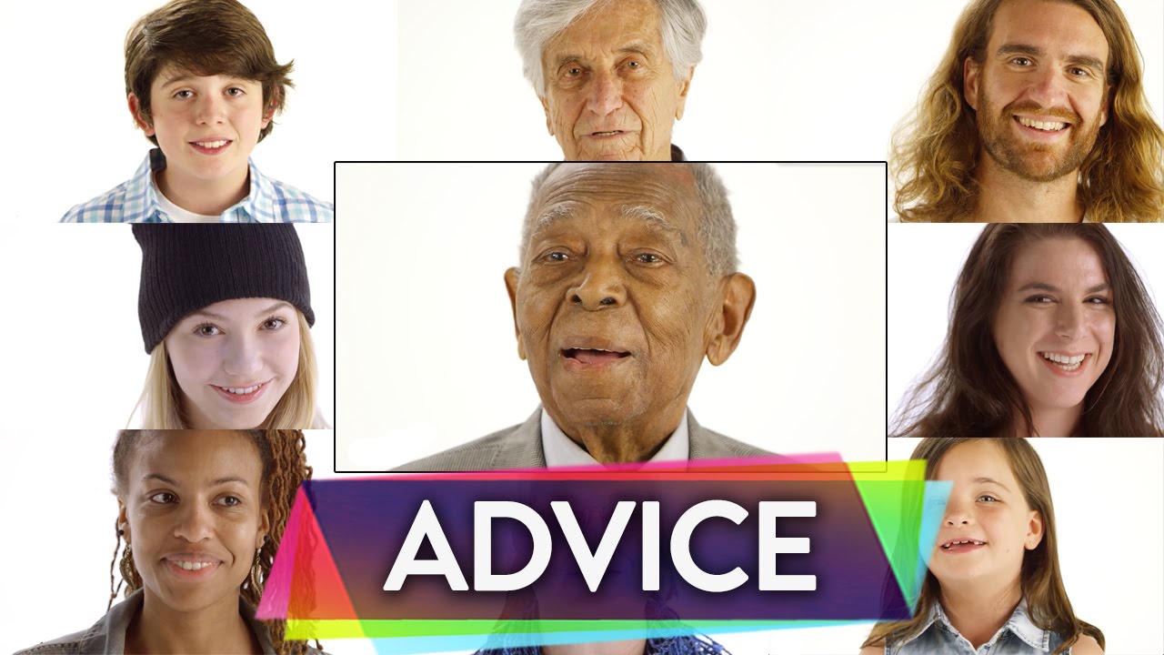 People answer the question, "What's the best advice you've ever received?"