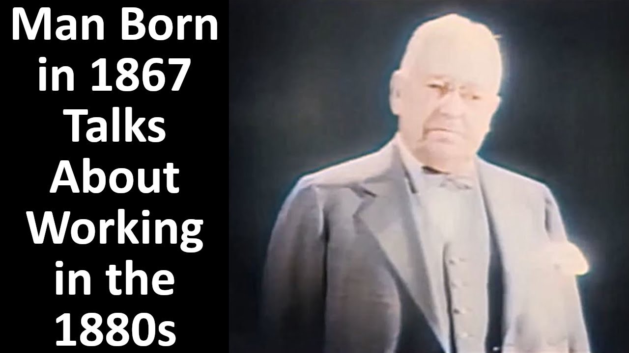 Man born in 1867 talks about working during the 1800s.
