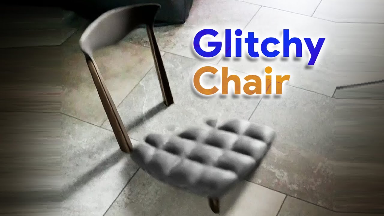 It's a glitchy chair.