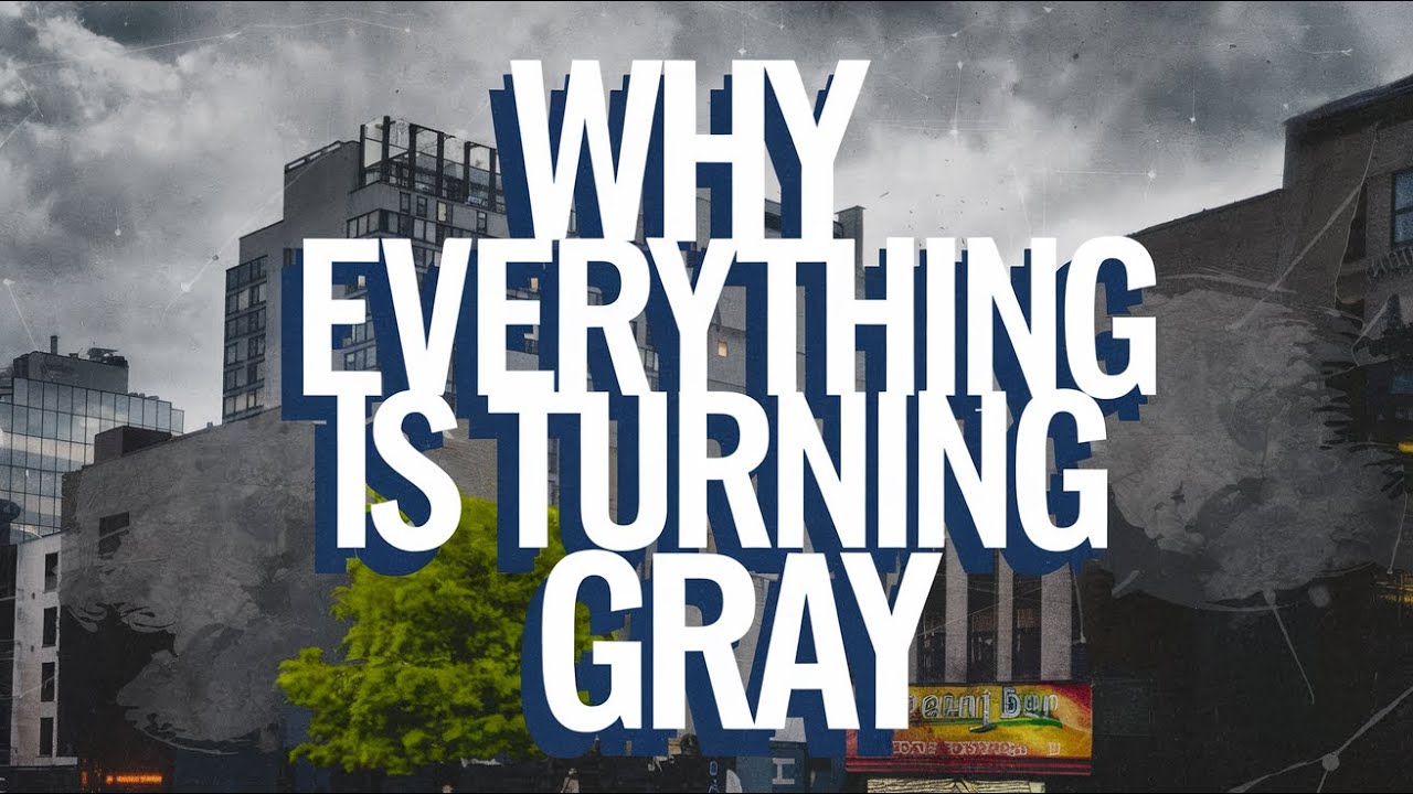 Thoughts on why everything is turning gray.